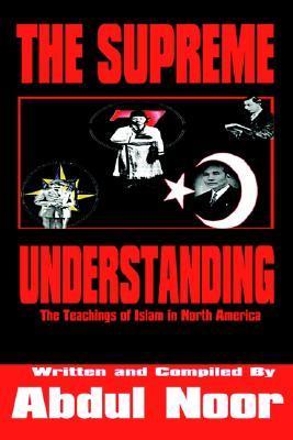 The Supreme Understanding: The Teachings Of Islam In North America by ...