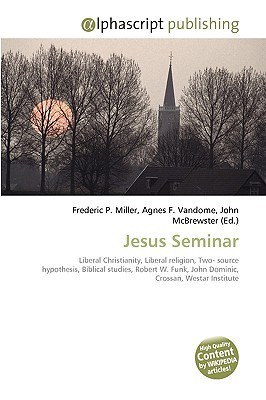 Jesus Seminar by Frederic P. Miller | Goodreads