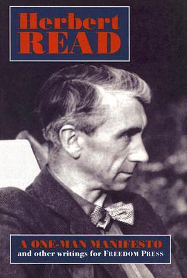 One-Man Manifesto and Other Writings for Freedom Press by Herbert Read ...
