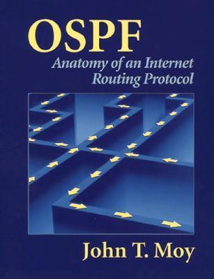 OSPF: Anatomy of an Internet Routing Protocol by John T. Moy | Goodreads