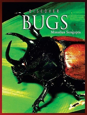 Discover Bugs (Discover Animals) by Monalisa Sengupta | Goodreads