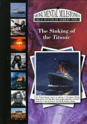The Sinking of the Titanic by Jim Whiting | Goodreads
