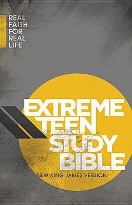 Extreme Teen Study Bible: Real Faith for Real Life: New King James ...