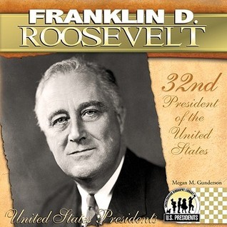 Franklin D. Roosevelt by Megan M. Gunderson | Goodreads