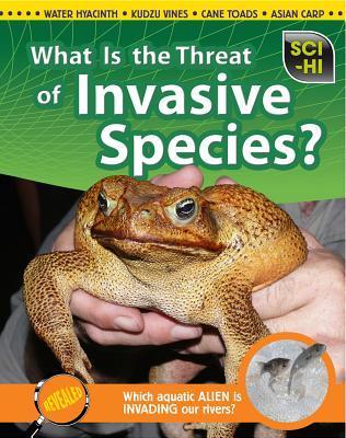What Is the Threat of Invasive Species? (Sci-Hi) by Eve Hartman | Goodreads
