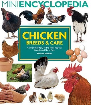 Mini Encyclopedia of Chicken Breeds and Care: A Color Directory of the ...