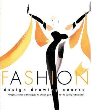 Fashion Design Drawing Course: Principles, Practice, and Techniques ...