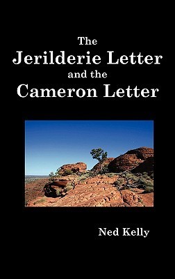 The Jerilderie Letter and the Cameron Letter by Ned Kelly | Goodreads
