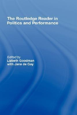 The Routledge Reader in Politics and Performance by Lizbeth Goodman ...
