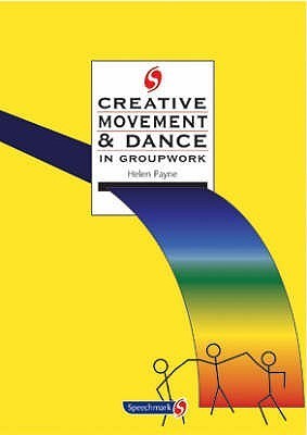 Creative Movement and Dance in Groupwork by Helen Payne | Goodreads