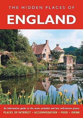 Hidden Places of England: An informative guide to the more secluded and ...