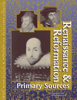 Renaissance and Reformation Reference Library: Primary Sources by Peggy ...