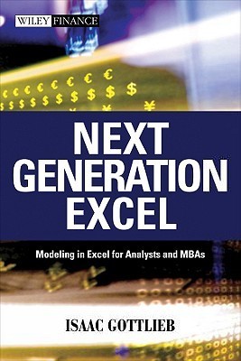 Next Generation Excel: Modeling in Excel for Analysts and MBAs by Isaac ...