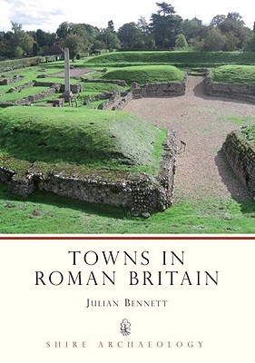 Towns in Roman Britain (Shire Archaeology) by Julian Bennett | Goodreads