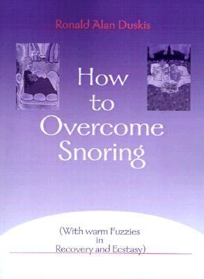 How to Overcome Snoring: by Ronald Alan Duskis | Goodreads