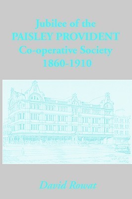 Jubilee of the Paisley Provident Co-Operative Society Limited by David ...