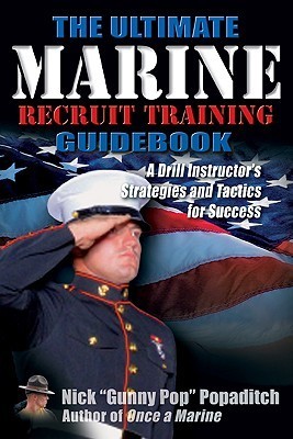 Ultimate Marine Recruit Training Guidebook: A Drill Instructor’s ...