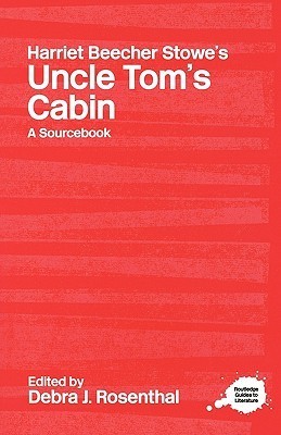 Harriet Beecher Stowe's Uncle Tom's Cabin: A Routledge Study Guide and ...