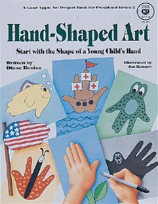 Hand-Shaped Art: Start with the Shape of a Young Child's Hand by Diane ...