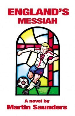England's Messiah by Martin Saunders | Goodreads