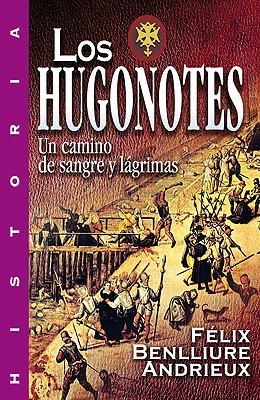 Los hugonotes (Historia) by Felix Benlliure Andrieux | Goodreads
