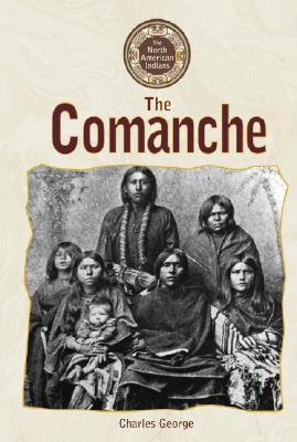 The Comanche (North American Indians) by Charles George | Goodreads