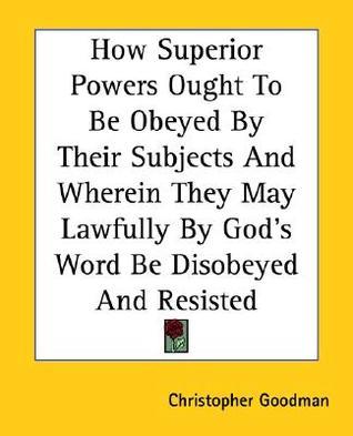 How Superior Powers Ought To Be Obeyed By Their Subjects And Wherein ...