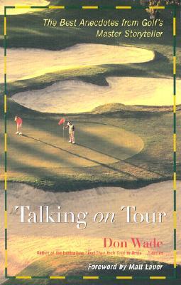 Talking on Tour: The Best Anecdotes from Golf's Master Storyteller by ...