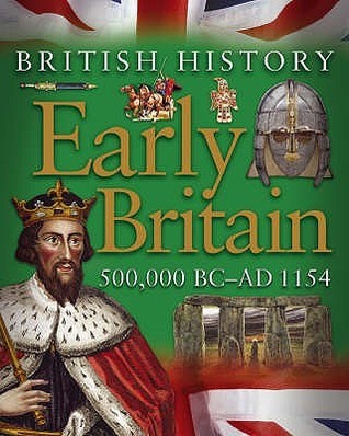 Early Britain: 500,000 BC - AD1154 by James Harrison | Goodreads