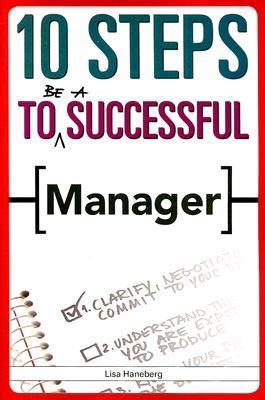 10 Steps to Be a Successful Manager by Lisa Haneberg | Goodreads