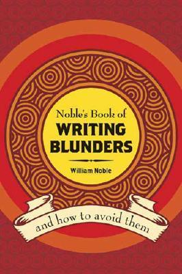 Noble's Book of Writing Blunders and How to Avoid Them by Bill Noble ...