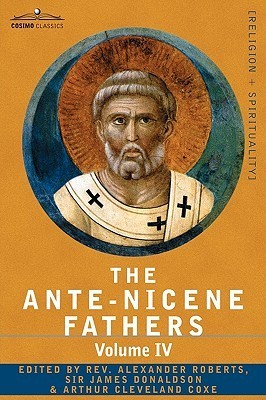 Ante-Nicene Fathers 4: Fathers of the Third Century: Tertullian ...