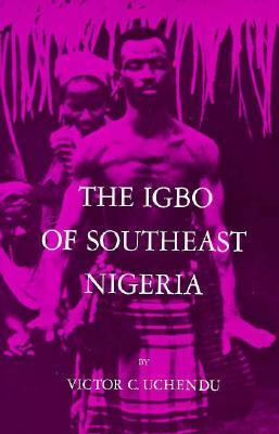 The Igbo of Southeast Nigeria by Victor C. Uchendu | Goodreads