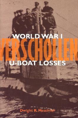 Verschollen: World War I U-Boat Losses by Dwight R. Messimer | Goodreads
