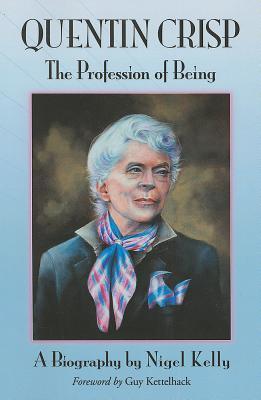 Quentin Crisp: The Profession of Being. A Biography by Nigel David ...