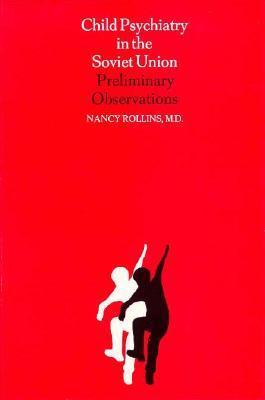 Child Psychiatry in the Soviet Union: Preliminary Observations by Nancy ...