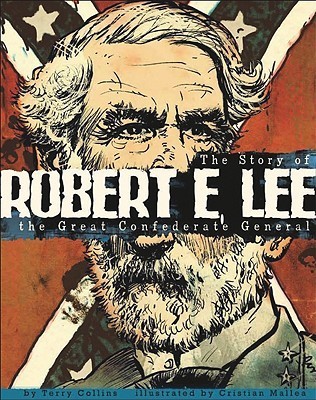 Robert E. Lee: The Story of the Great Confederate General by Terry ...