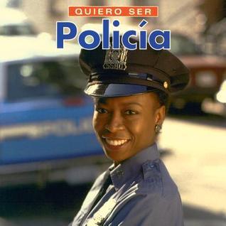 Quiero ser Policia (Spanish Edition) by Dan Liebman | Goodreads