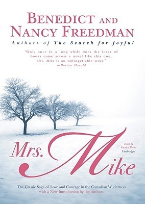 Mrs. Mike (Mrs. Mike, #1) by Benedict Freedman | Goodreads