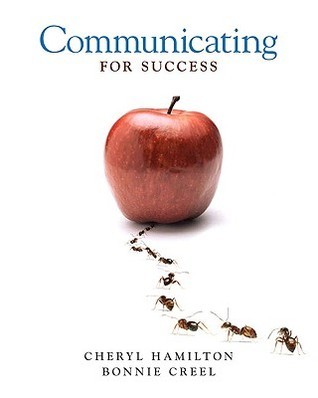 Communicating for Success by Cheryl M. Hamilton | Goodreads