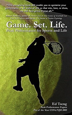 Game. Set. Life. - Peak Performance for Sports and Life by Edward Tseng ...