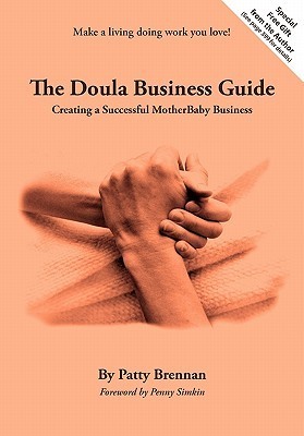 The Doula Business Guide: Creating a Successful Motherbaby Business by ...