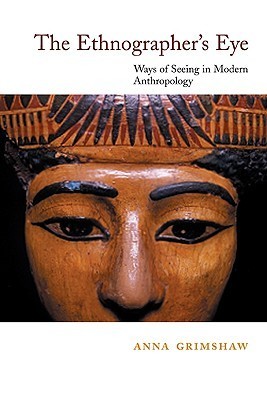 The Ethnographer's Eye: Ways of Seeing in Modern Anthropology by Anna ...