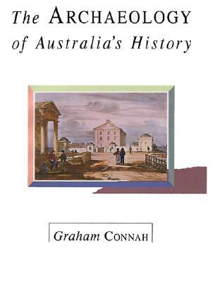 The Archaeology of Australia's History by Graham Connah | Goodreads