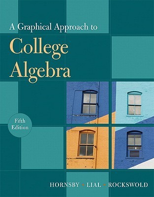 A Graphical Approach to College Algebra (5th Edition) by John Hornsby ...