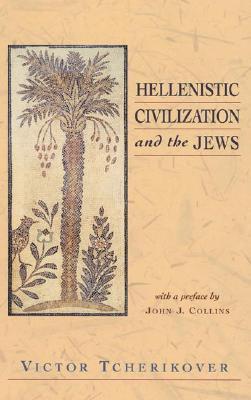 Hellenistic Civilization and the Jews by Victor Tcherikover | Goodreads