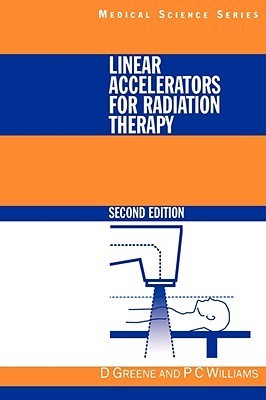 Linear Accelerators for Radiation Therapy by D. Greene | Goodreads