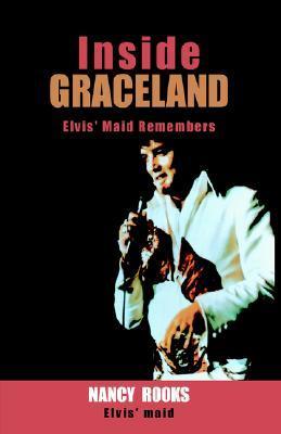 Inside Graceland: Elvis' Maid Remembers by Nancy B. Rooks | Goodreads