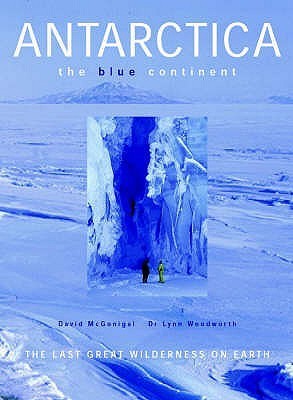 Antarctica : The Blue Continent by David McGonigal | Goodreads
