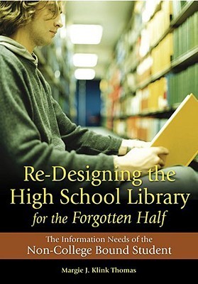Re-Designing the High School Library for the Forgotten Half: The ...